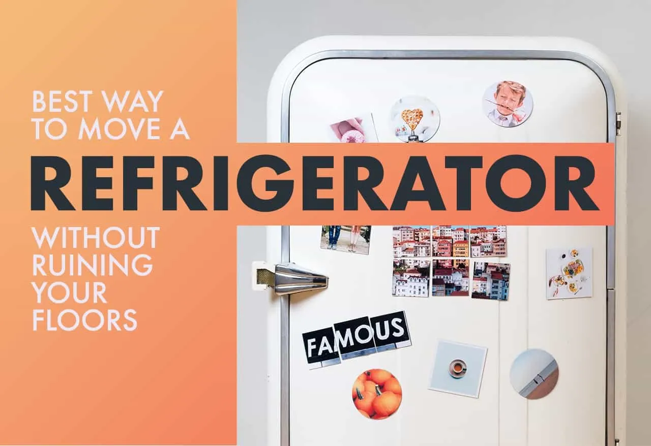 The Best Way to Move a Refrigerator Without Ruining Your Floors | Great ...